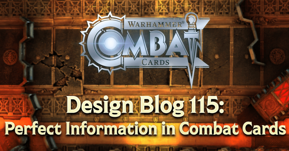 Design Blog 115: Perfect Information in Combat Cards - Warhammer Combat ...