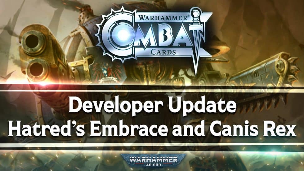 Developer Update: Introducing Hatred's Embrace and Canis Rex - Warhammer Combat Cards