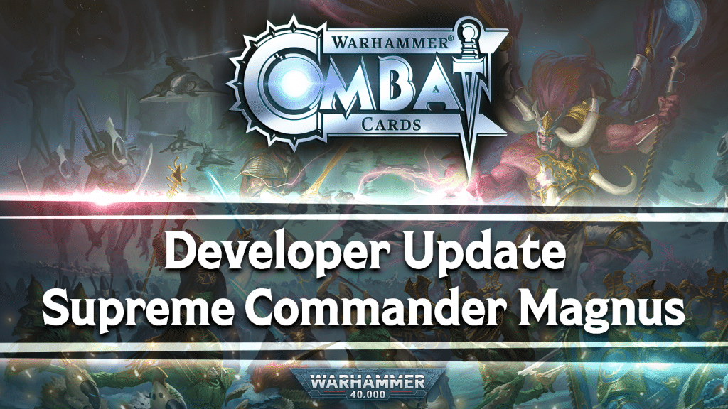 Developer Update: Introducing Supreme Commander Magnus the Red - Warhammer Combat Cards