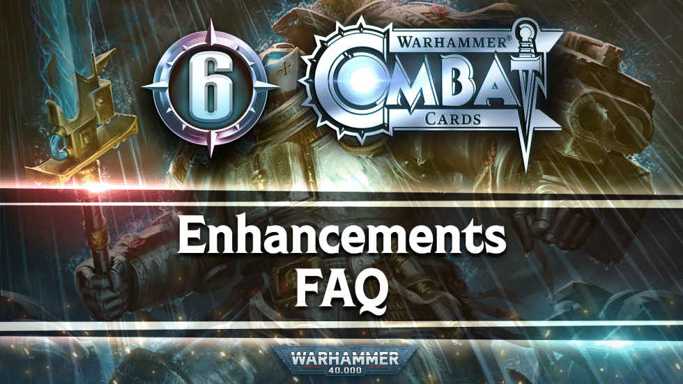 Enhancements FAQ - Warhammer Combat Cards